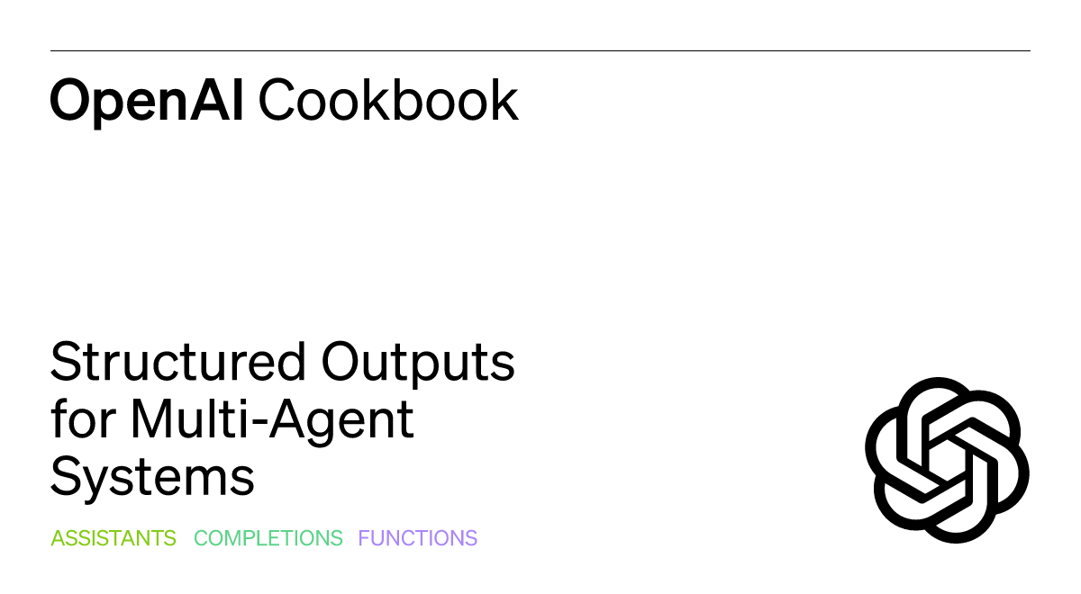 Structured Outputs for Multi-Agent Systems | OpenAI Cookbook