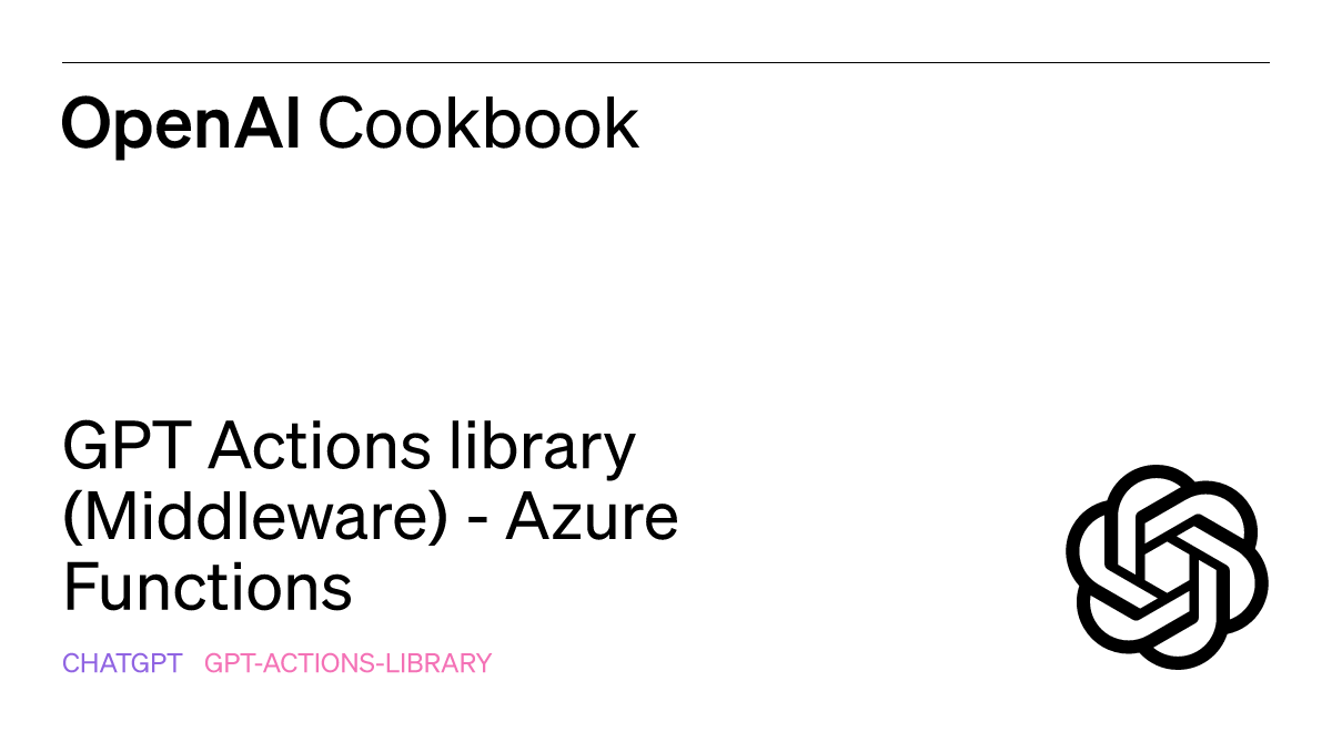 GPT Actions library (Middleware) - Azure Functions | OpenAI Cookbook