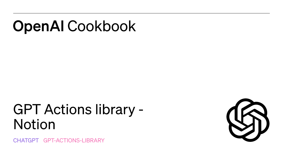 Gpt Actions Library Notion Openai Cookbook
